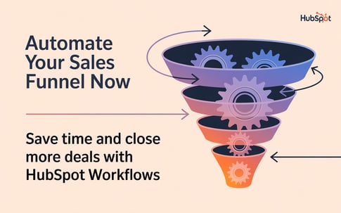 Automating Your Sales Funnel: HubSpot Workflows You Need to Implement Now